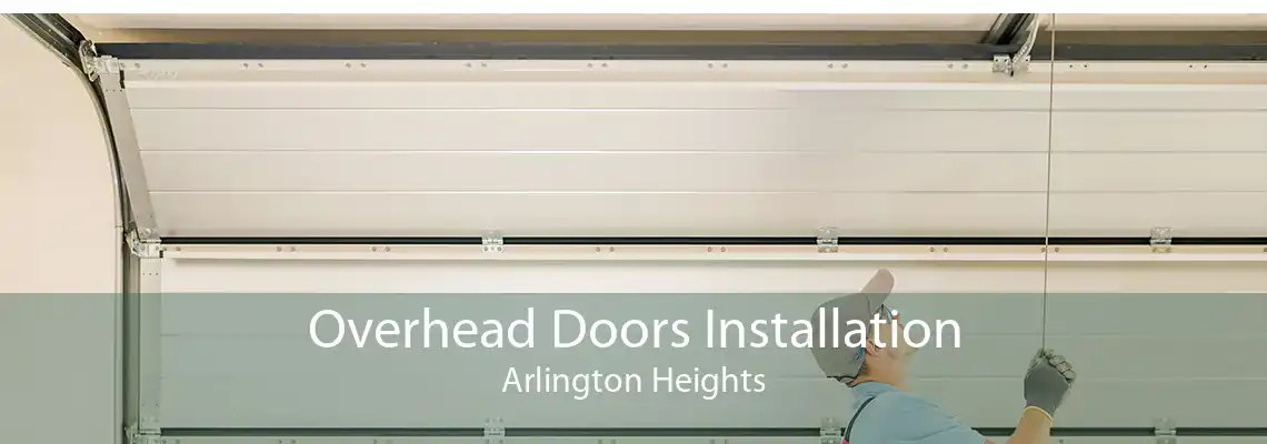 Overhead Doors Installation Arlington Heights | Installing Your ...